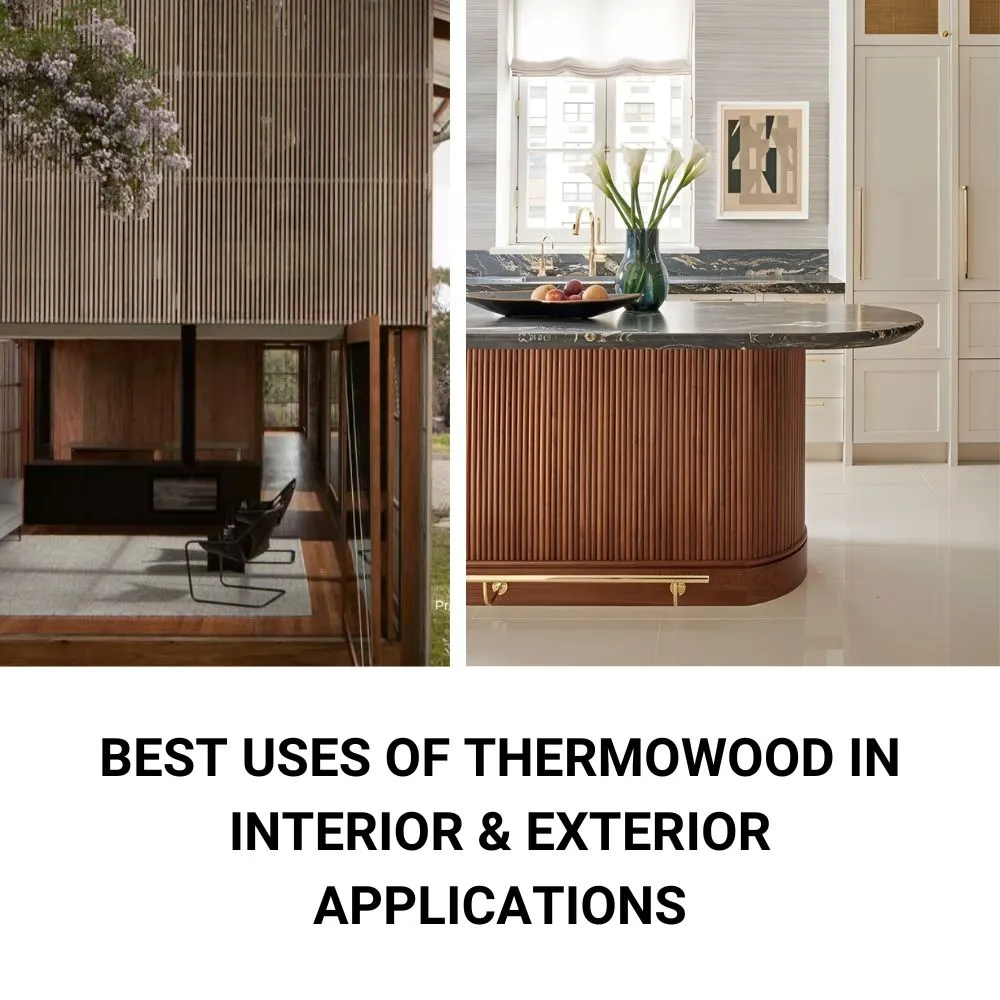 Why Thermowood is the Future of Sustainable Interior Design in India